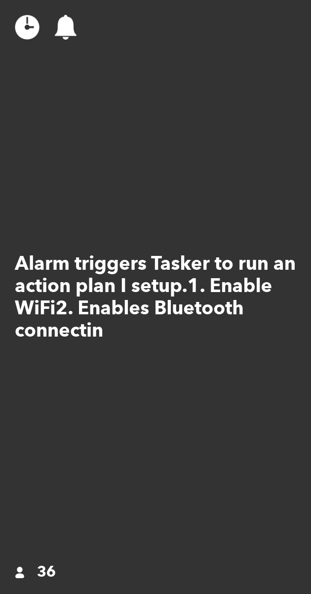 Alarm triggers Tasker to run an action plan I setup.1. Enable WiFi2.
