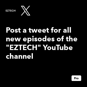Post a tweet for all new episodes of the "EZTECH" YouTube channel