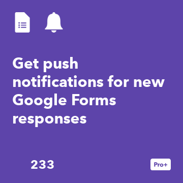 Get push notifications for new Google Forms responses - IFTTT