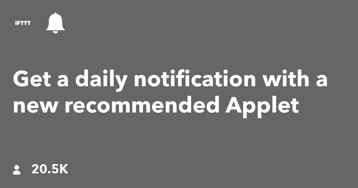 Get a daily notification with a new recommended Applet - IFTTT