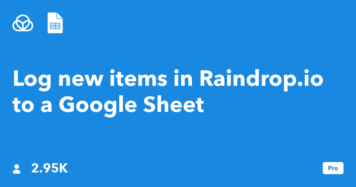 Log new items in Raindrop.io to a Google Sheet - IFTTT