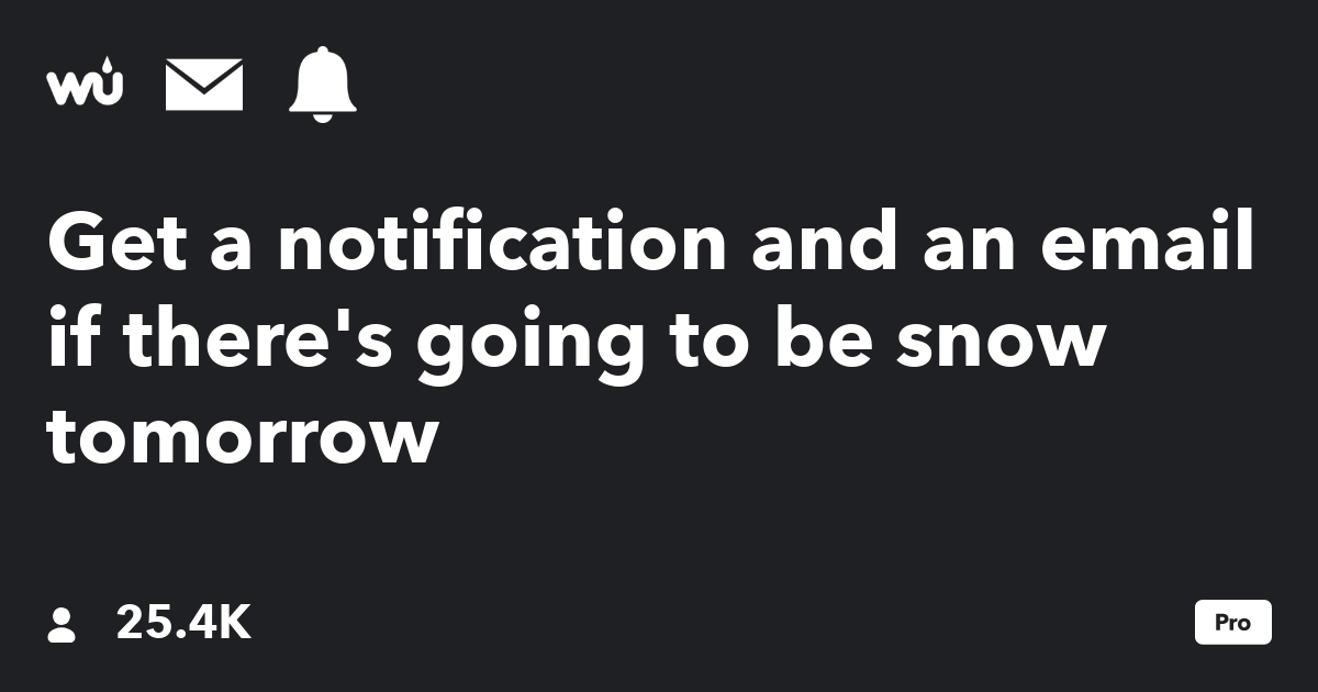 Get a notification and an email if there's going to be snow tomorrow